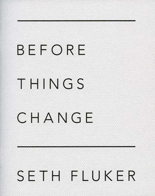 Seth Fluker – Before Things Change – PhotoBook Journal