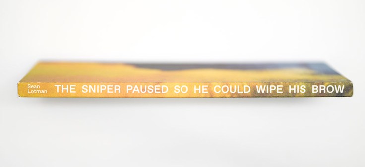 Sean Lotman – The Sniper Paused So He Could Wipe His Brow – PhotoBook ...